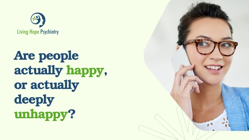 Are people actually happy, or actually deeply unhappy? - Living Hope ...
