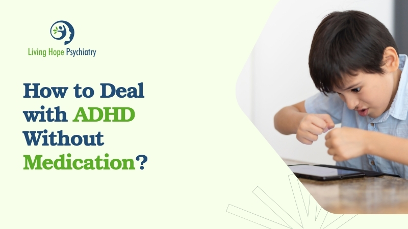 How to Deal with ADHD Without Medication? - Living Hope Psychiatry