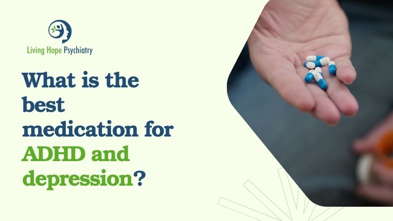 What is the best medication for ADHD and depression? - Living Hope ...